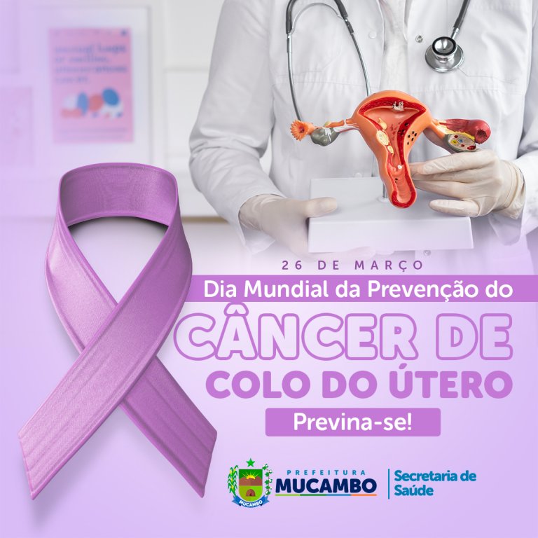 DIA MUNDIAL DA PREVENÇÃO DO CÂNCER DE COLO DO ÚTERO - Prefeitura de Mucambo